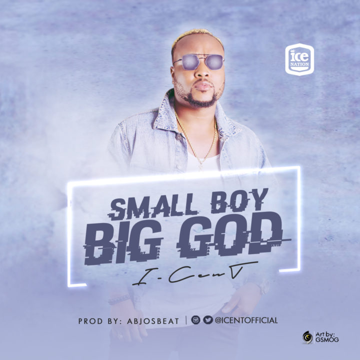 I-Cent – Small Boy Big God | Notjustok