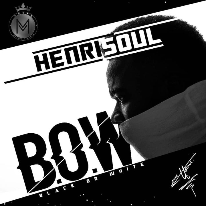 Henrisoul Releases B.O.W (Black Or White)| Listen To Halleluyah ...