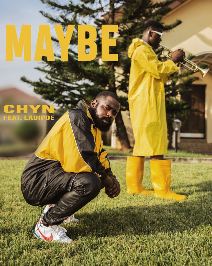 Chyn - Maybe ft. Ladipoe | Notjustok