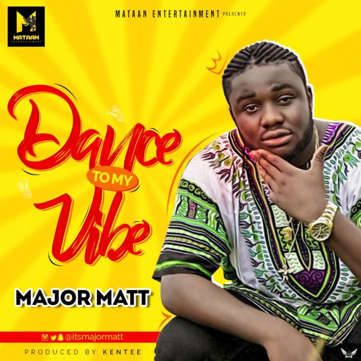 Major Matt – Dance To My Vibe | Notjustok