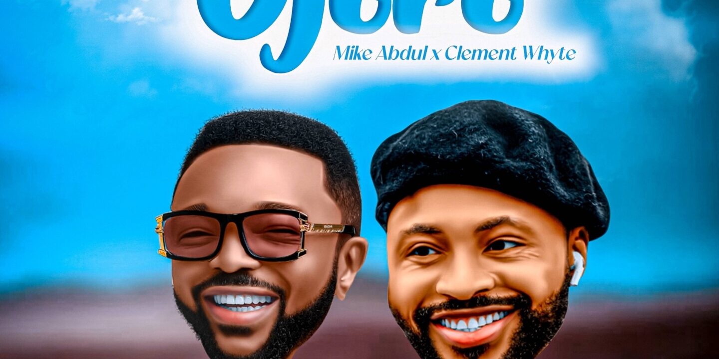 Mike Abdul Returns With New Single, "Ojoro" featuring Clement Whyte ...