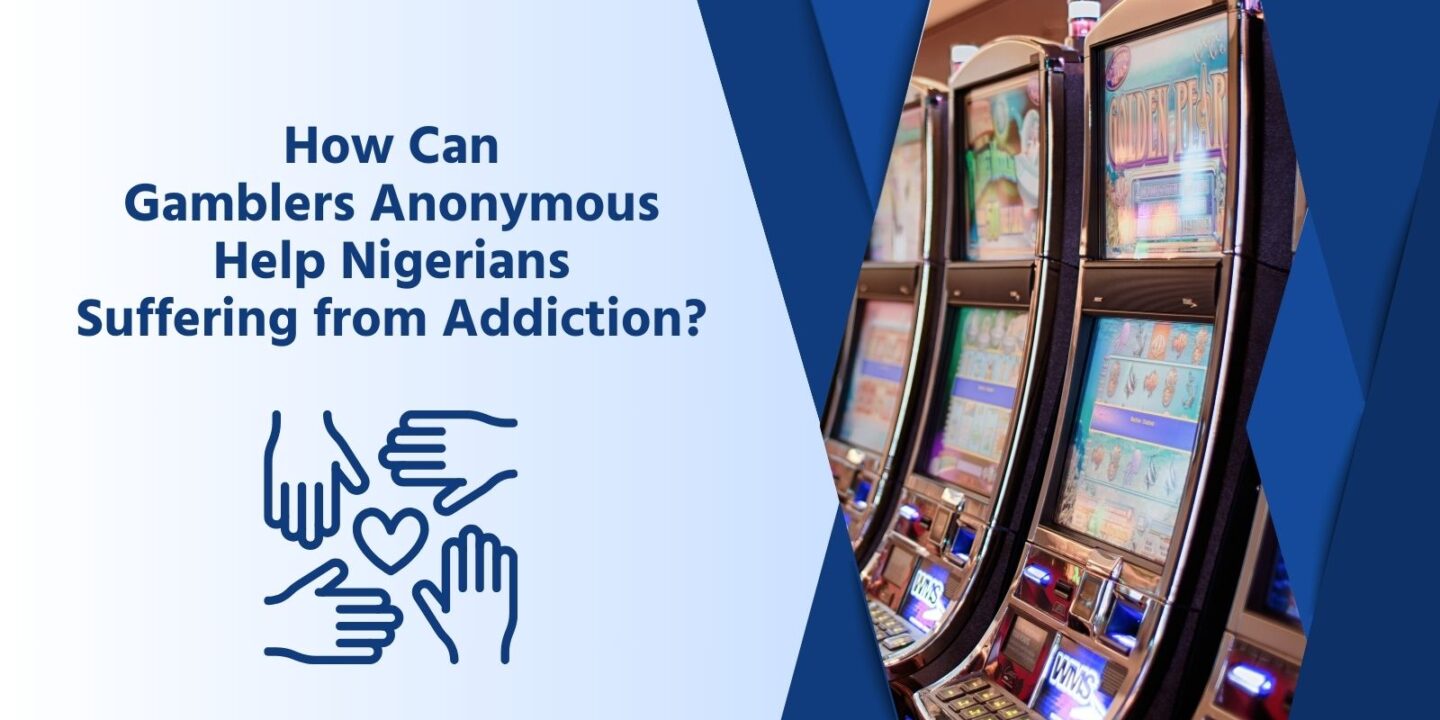 How can Gamblers Anonymous help Nigerians suffering from addiction?