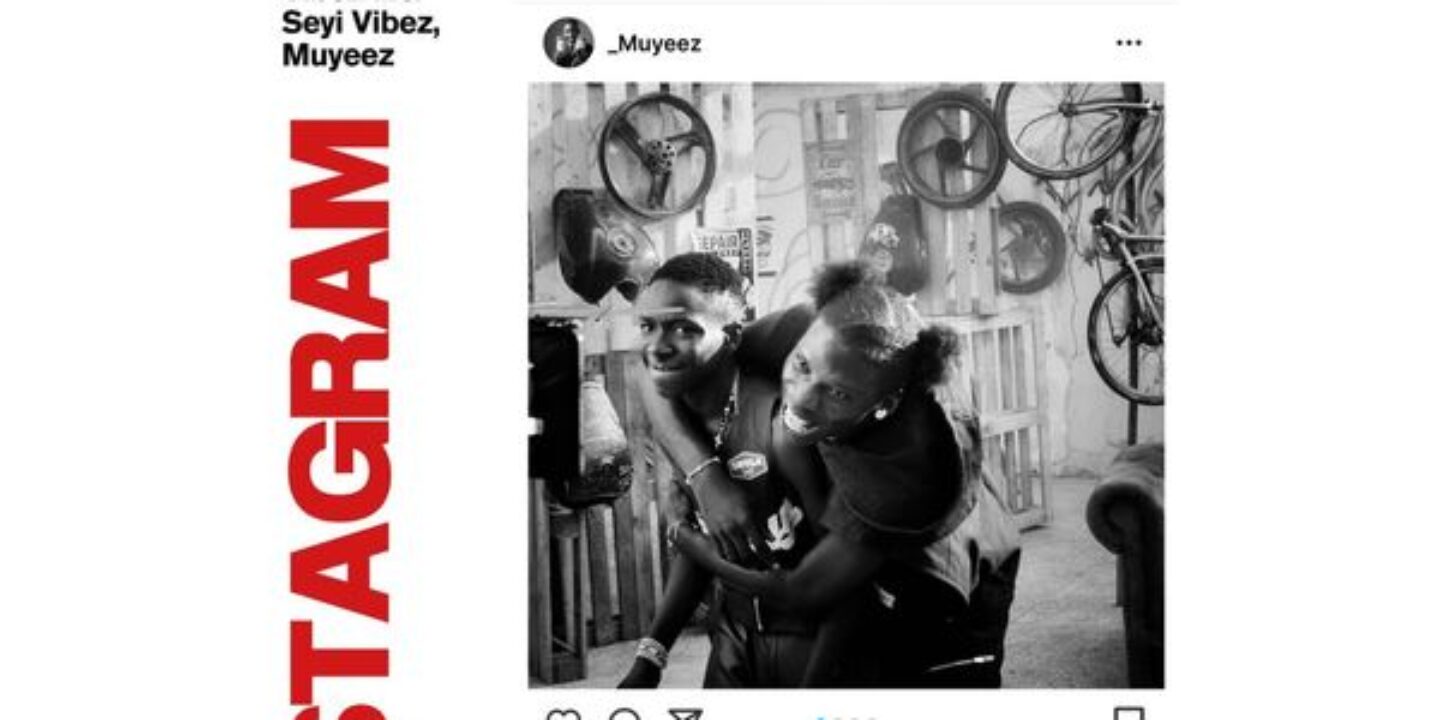 Instagram Lyrics by Vibez Inc, Muyeez & Seyi Vibez | Notjustok