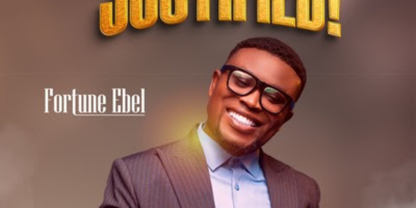 Fortune Ebel Drops New Single, "I am Justified" | Notjustok