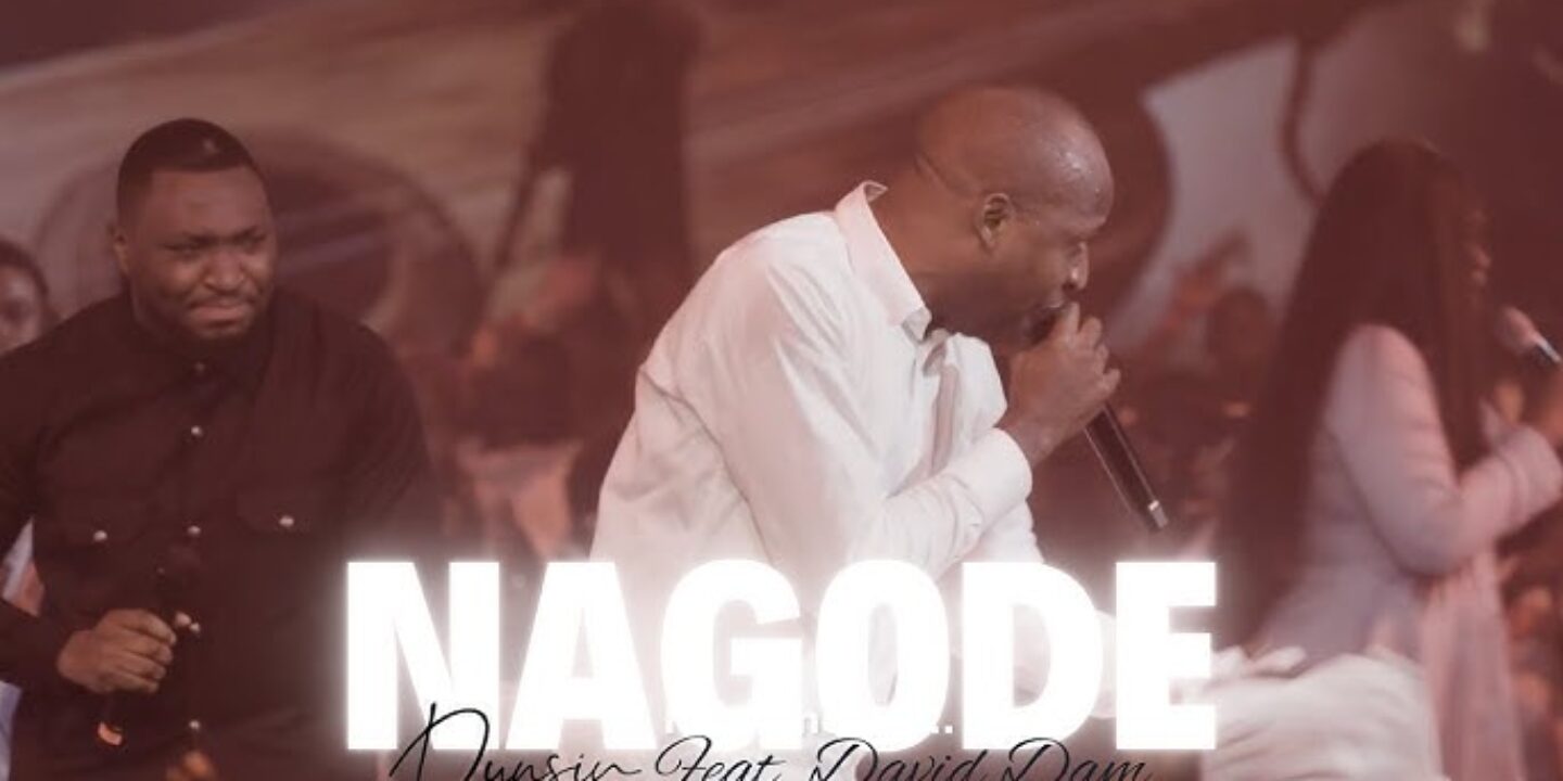 Nagode Lyrics by Dunsin Oyekan Feat. David Dam | Notjustok