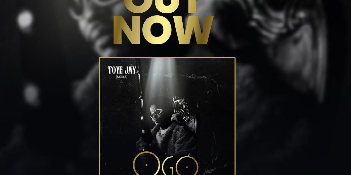 NEW SONG: Ogo by Toye Jay (Akiika) | Notjustok